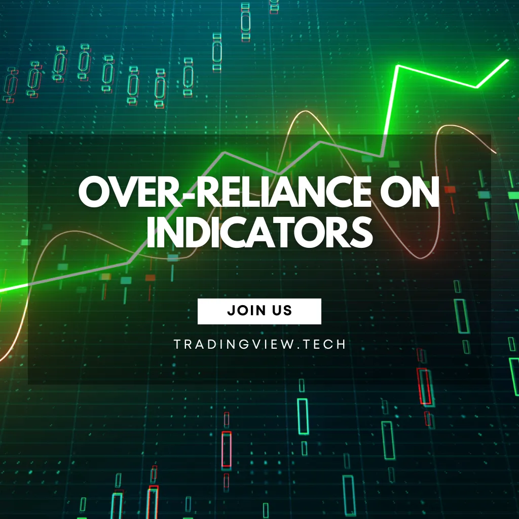 The Dangers of Over-Reliance on Indicators in Trading